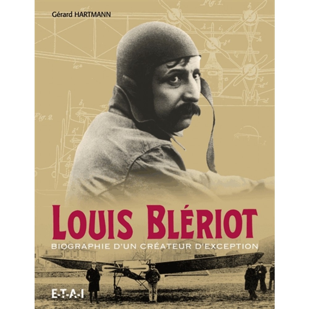 LOUIS BLERIOT, biographie d'un créateur d'exception - Le Carnet de ...